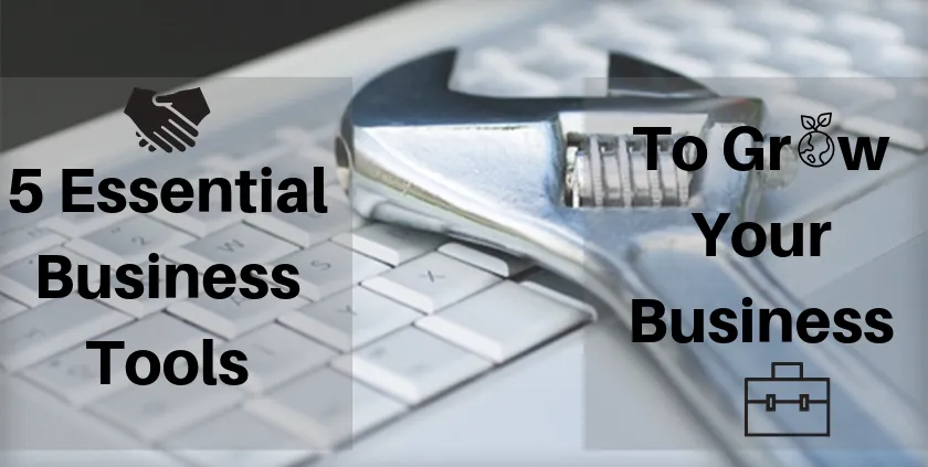 5 Must Have Tools to Grow Small Business
