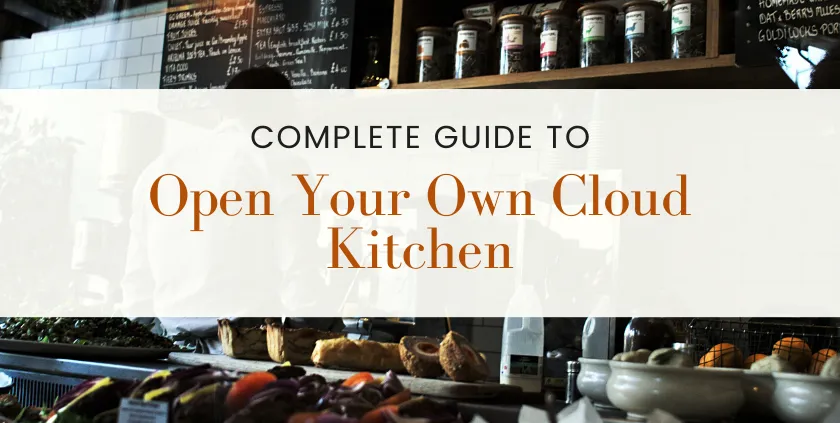 Starting a Cloud Kitchen: A Guide for New Entrepreneurs
